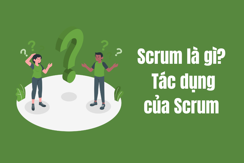 Scrum là gì? Tác dụng của Scrum - Secomus Technology